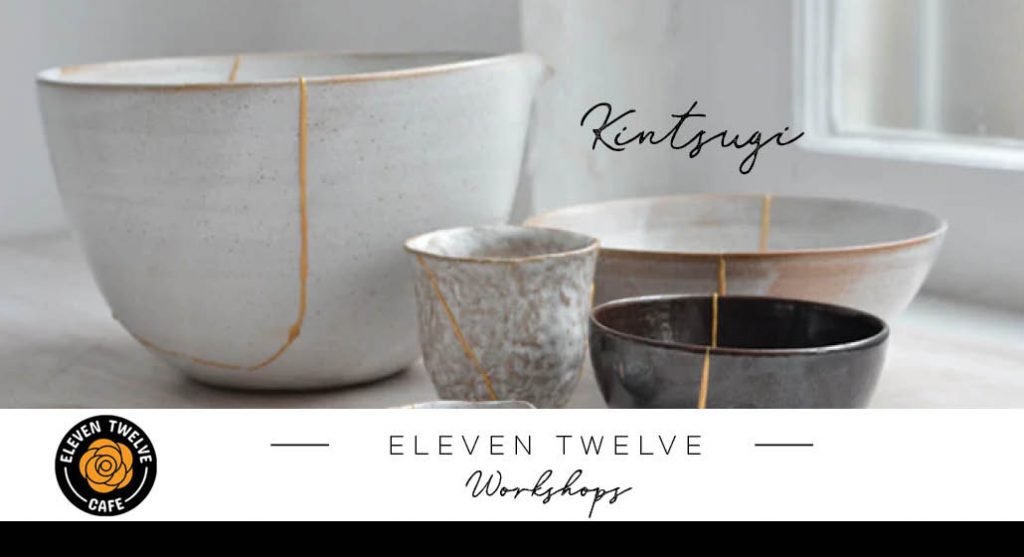 Kintsugi at Eleven Twelve Cafe – The Work Shop Hub
